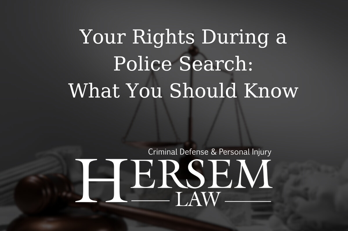 Your Rights During a Police Search: What You Should Know | Hersem Law