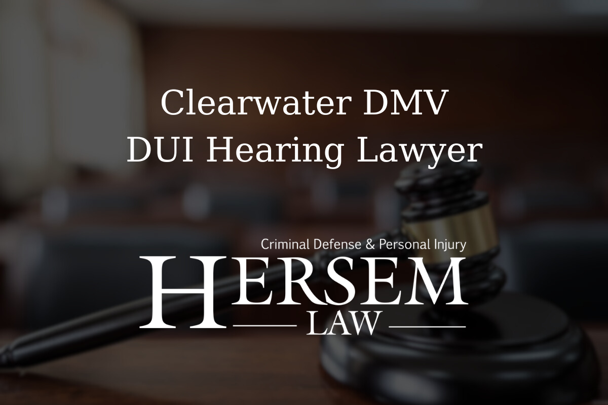 Clearwater Dmv Dui Hearing Lawyer Hersem Law